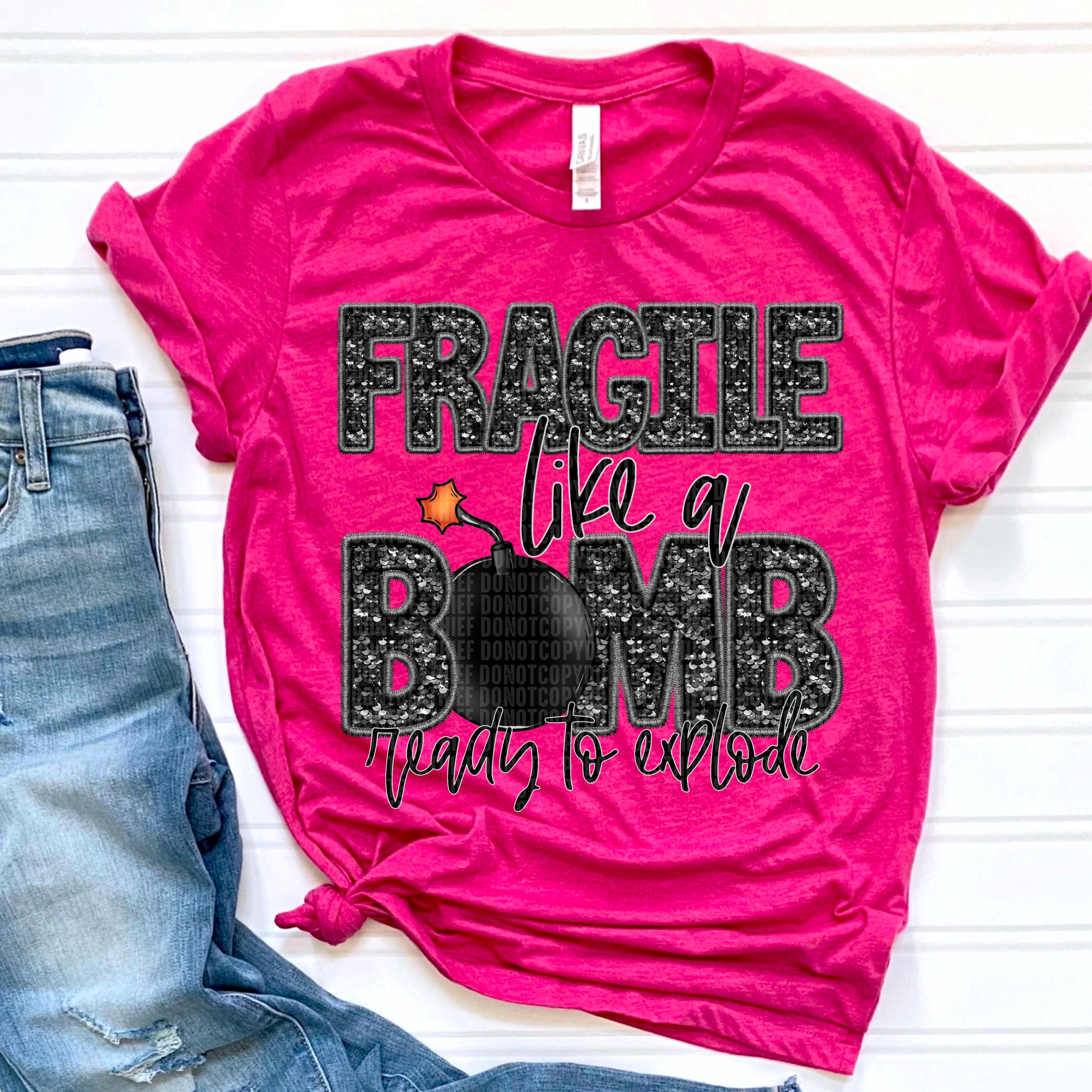 Fragile Like A Bomb DTF Transfer – K&M Designs